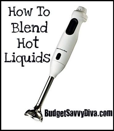 How To Blend Hot Liquids - Budget Savvy Diva