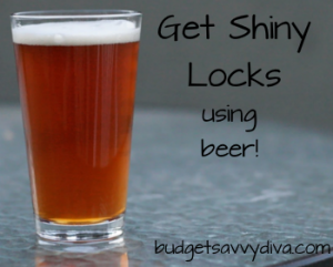 How To Get Shiny Hair Using Beer - Budget Savvy Diva