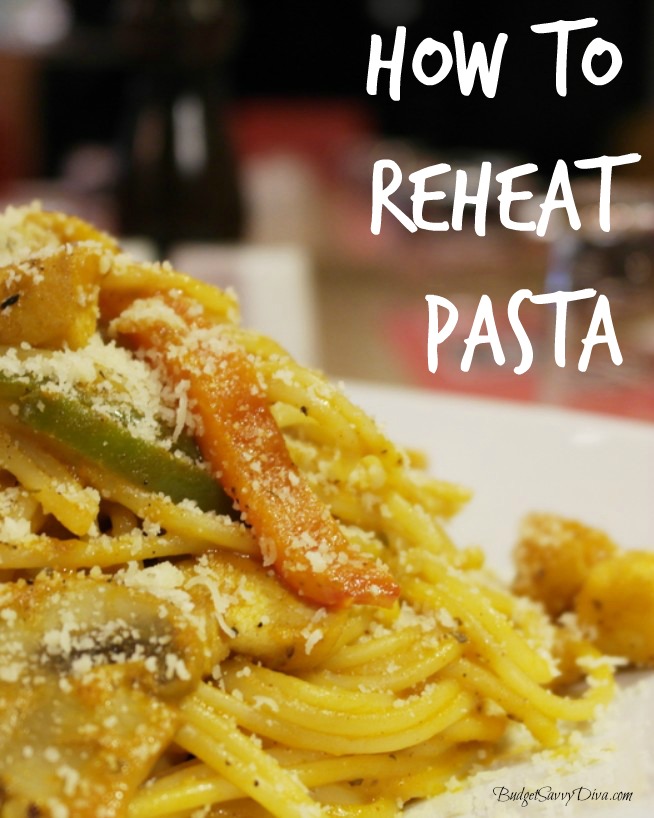 How to Reheat Pasta - Budget Savvy Diva