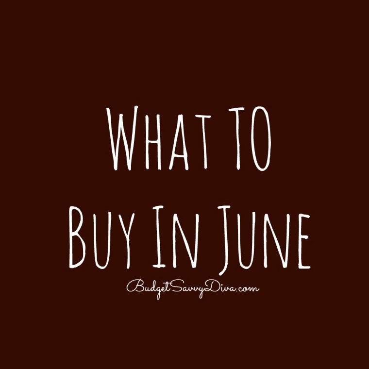 What To Buy In June - Budget Savvy Diva