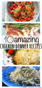 10 Amazing Chicken Dinner Recipes! - Budget Savvy Diva