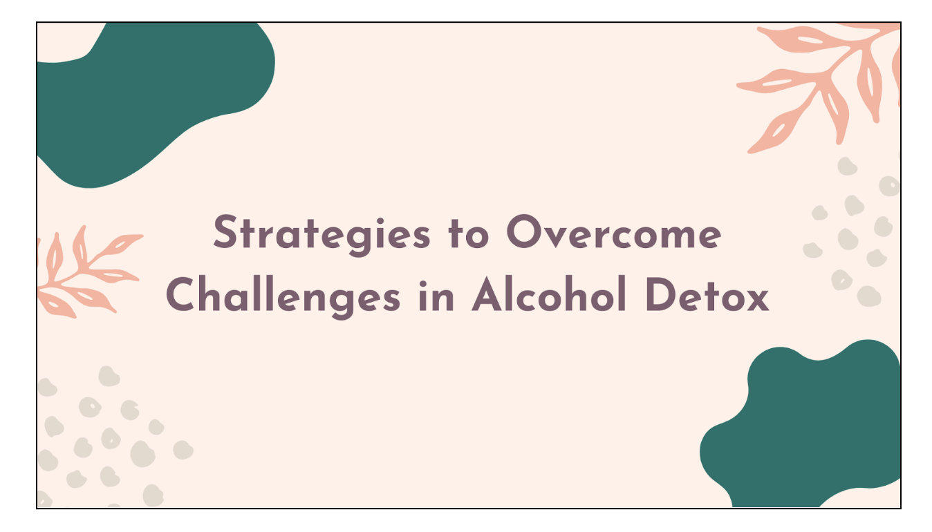 Strategies to Overcome Challenges in Alcohol Detox - Budget Savvy Diva