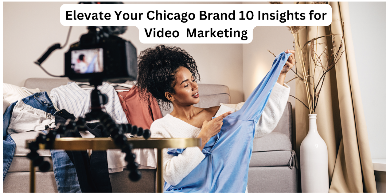 Elevate Your Chicago Brand 10 Insights for Video Marketing - Budget ...
