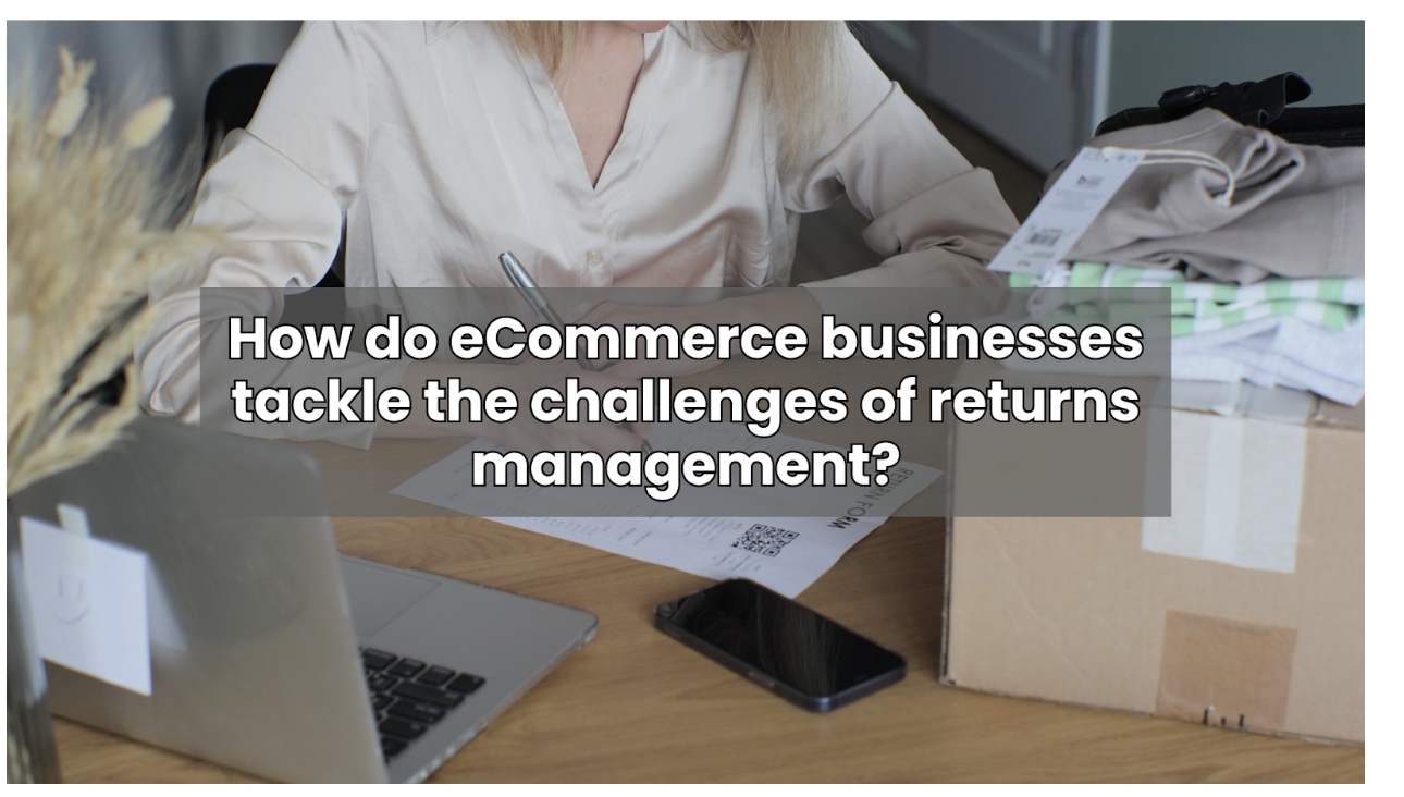 How do eCommerce businesses tackle the challenges of returns management? - Budget Savvy Diva